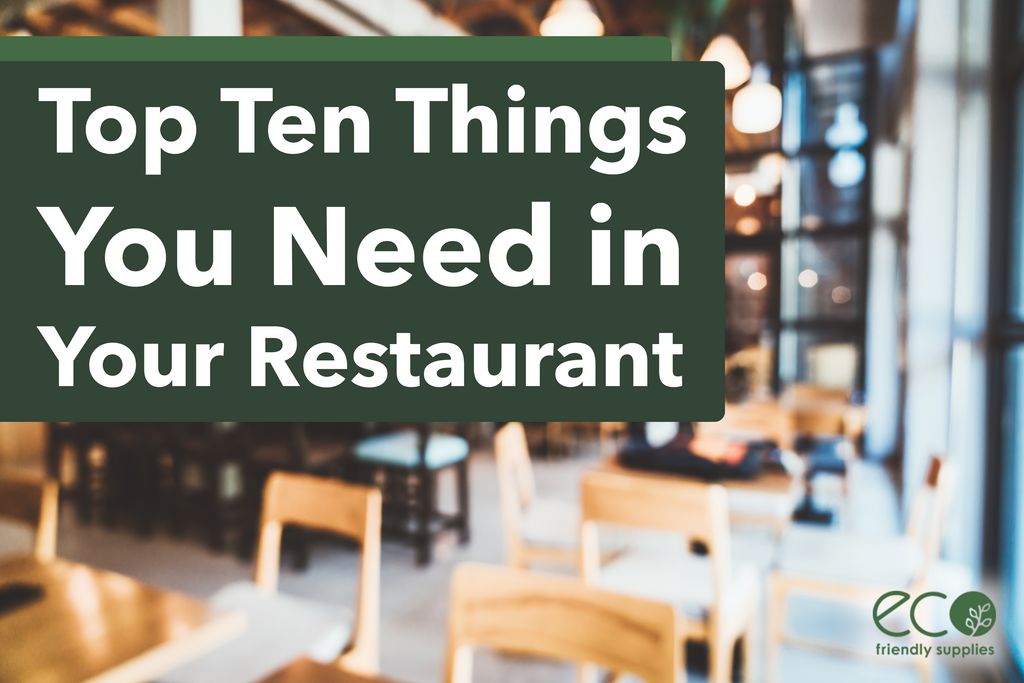 Top Ten Things You Need in Your Restaurant – Eco Friendly Supplies